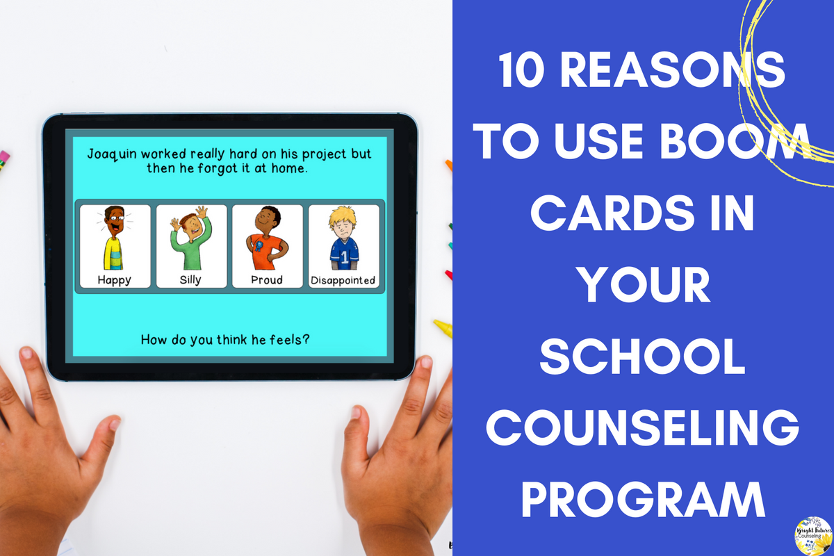 10 Reasons to use Boom Cards in your School Counseling Program — Bright ...