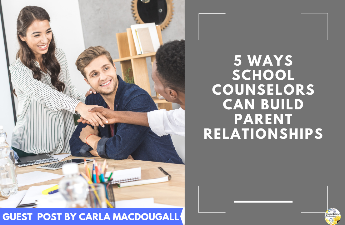 5 Ways School Counselors Can Build Parent Relationships — Bright ...