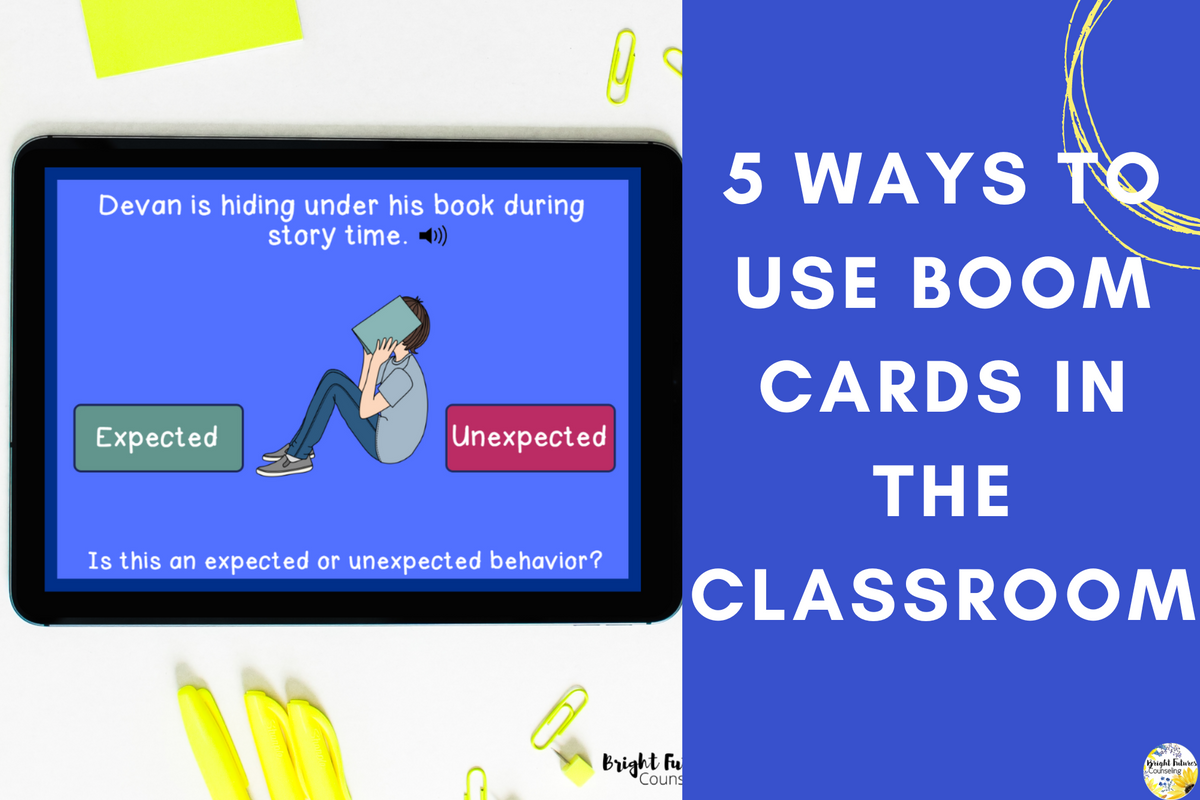 5 Ways to Use Boom Cards in the Classroom — Bright Futures Counseling