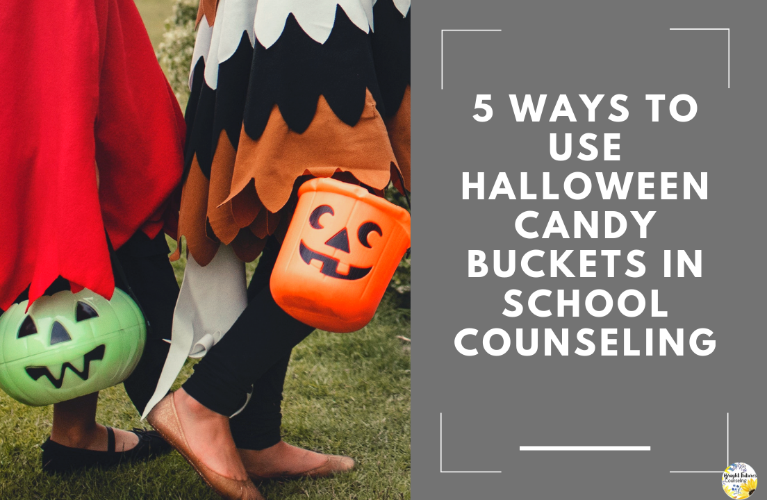 5 Ways to Use Halloween Candy Buckets in School Counseling — Bright ...