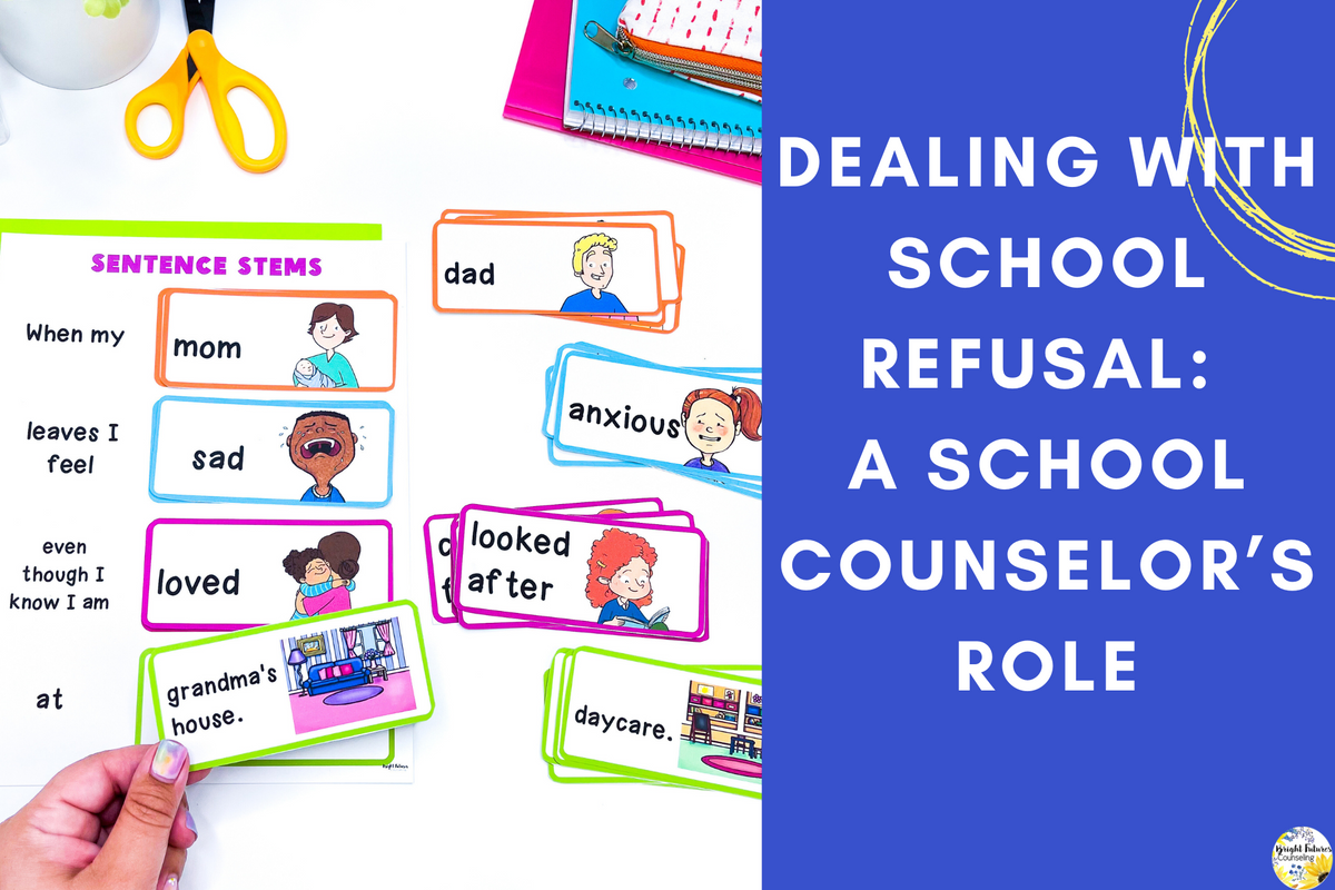 Dealing with School Refusal: A School Counselor's Role — Bright Futures ...