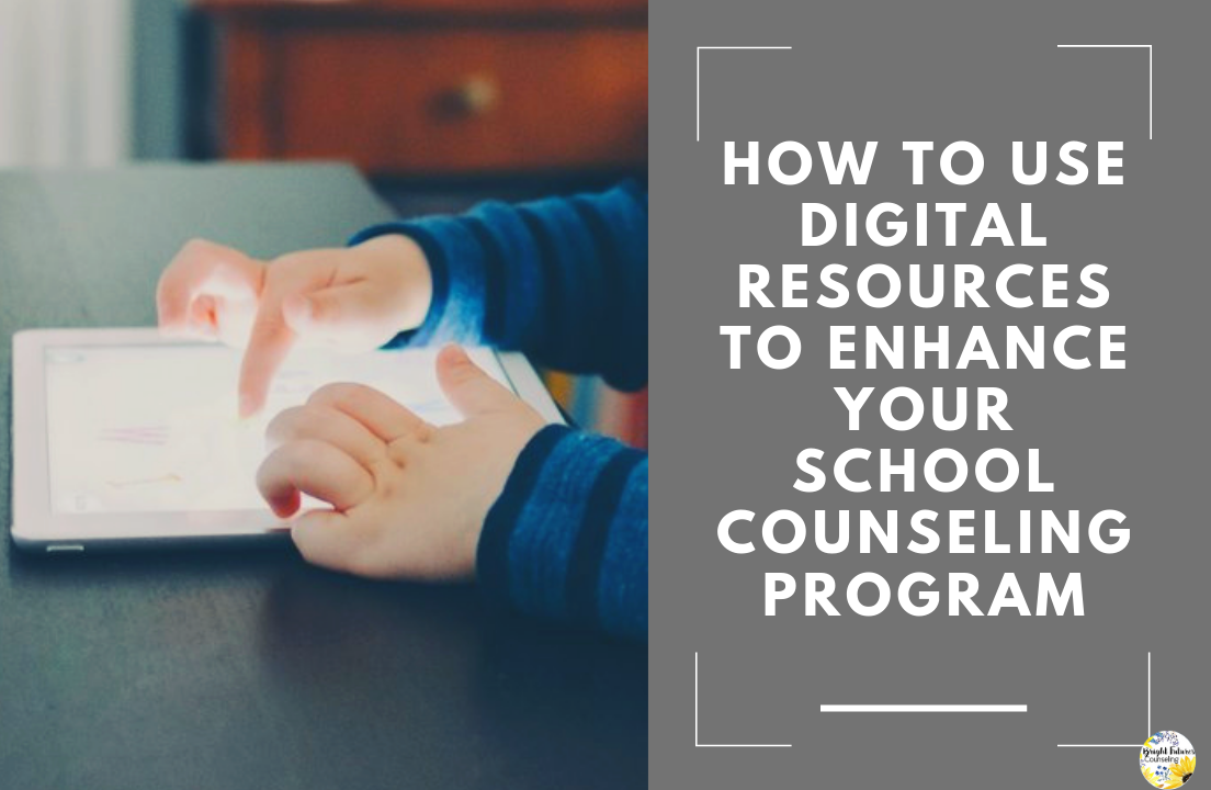 How to use Digital Resources to Enhance your School Counseling Program ...