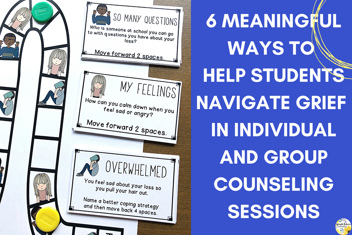 6 Meaningful Ways to Help Students Navigate Grief in Individual and ...