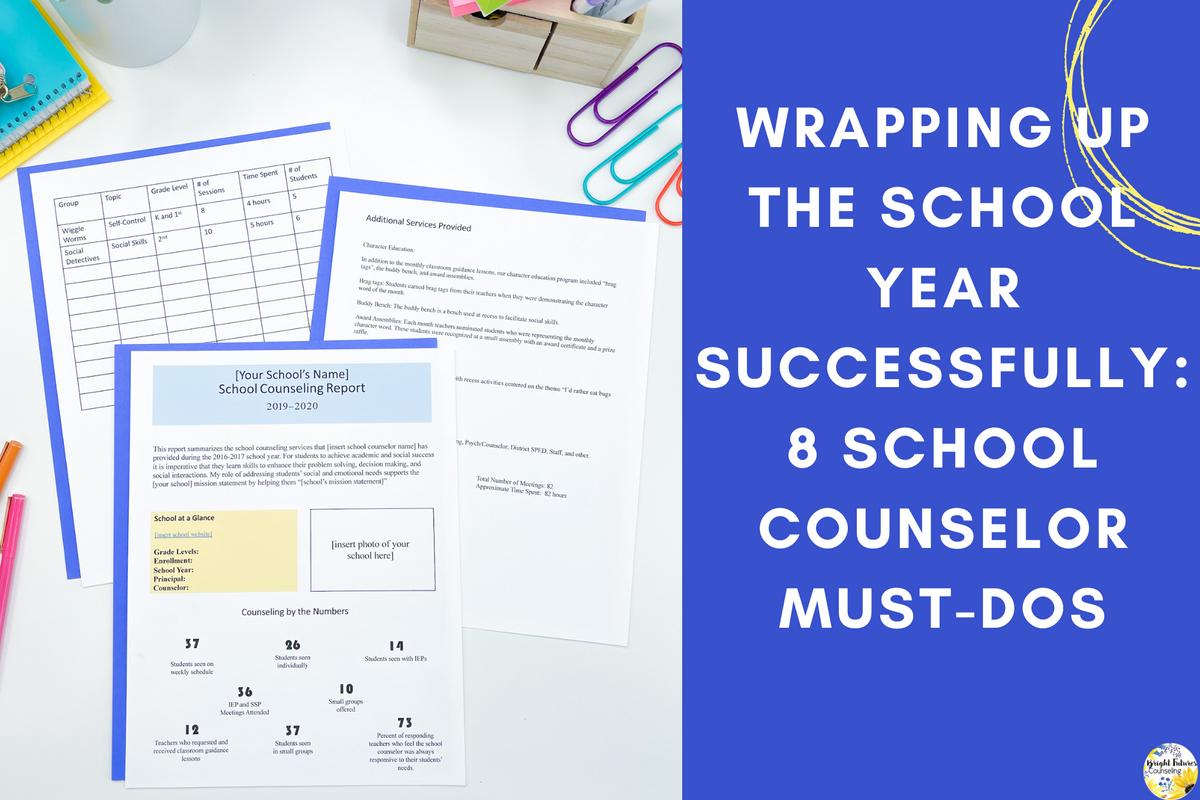 Wrapping Up the School Year Successfully: 8 School Counselor Must-Dos ...