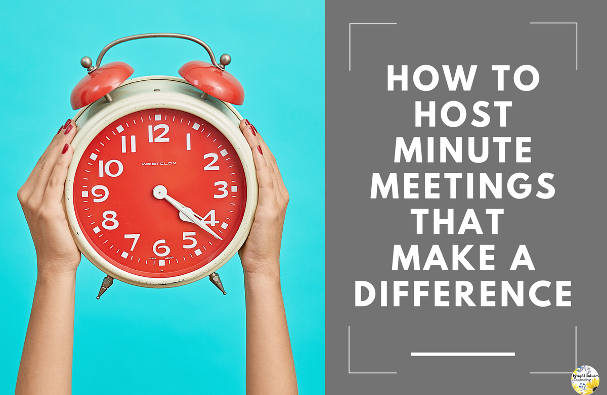 How to Host Minute Meetings That Make a Difference — Bright Futures ...