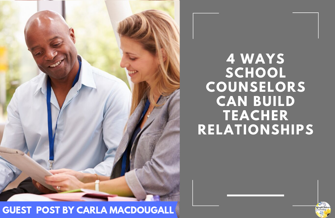 4 Ways School Counselors Can Build Teacher Relationships — Bright ...