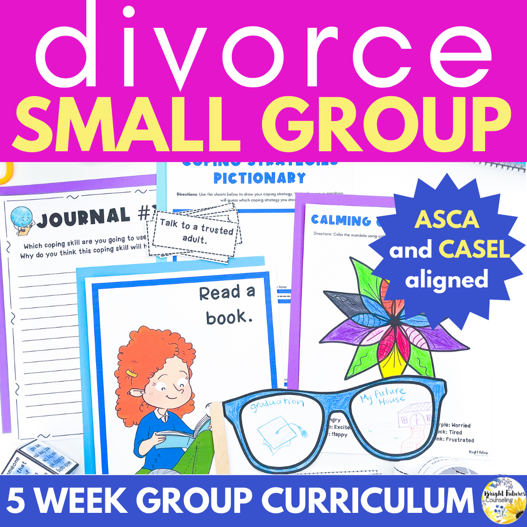 Divorce School Counseling Small Group - 5 Week ASCA & CASEL Aligned Sm