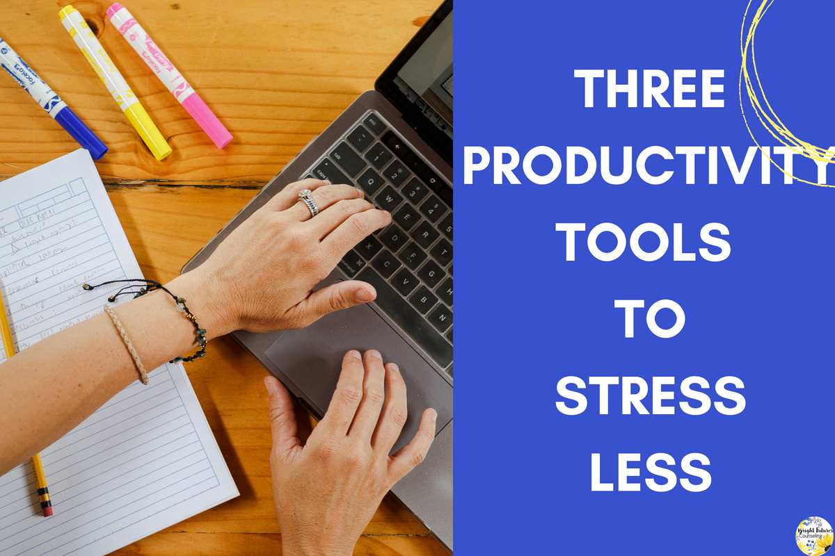 3 Productivity Tools to Stress Less — Bright Futures Counseling