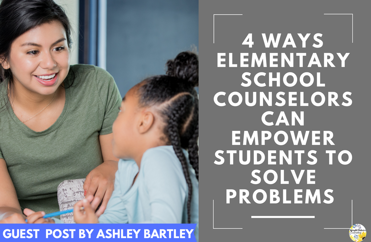 4 Ways Elementary School Counselors Can Empower Students to Solve ...