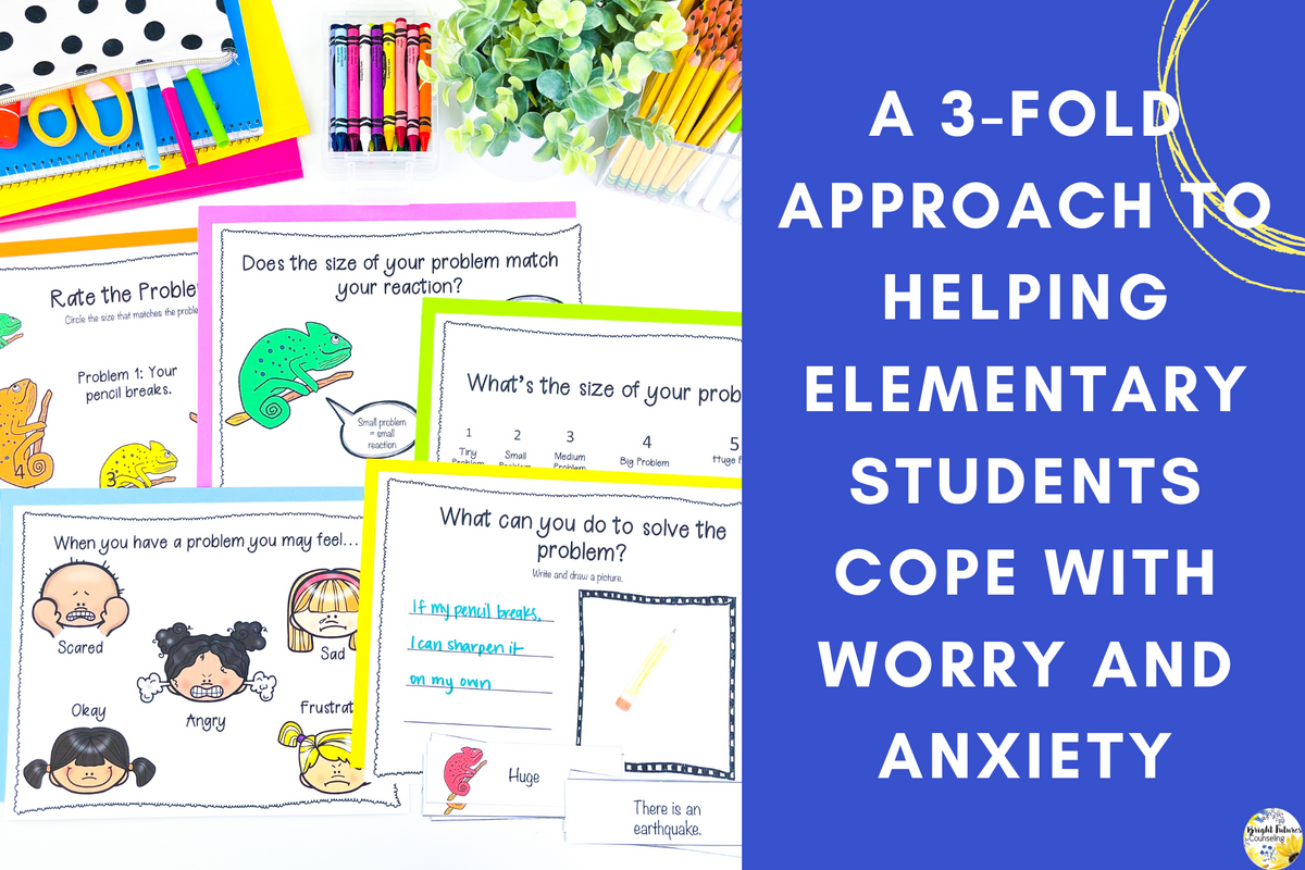 A 3-Fold Approach to Helping Elementary Students Cope with Worry and ...