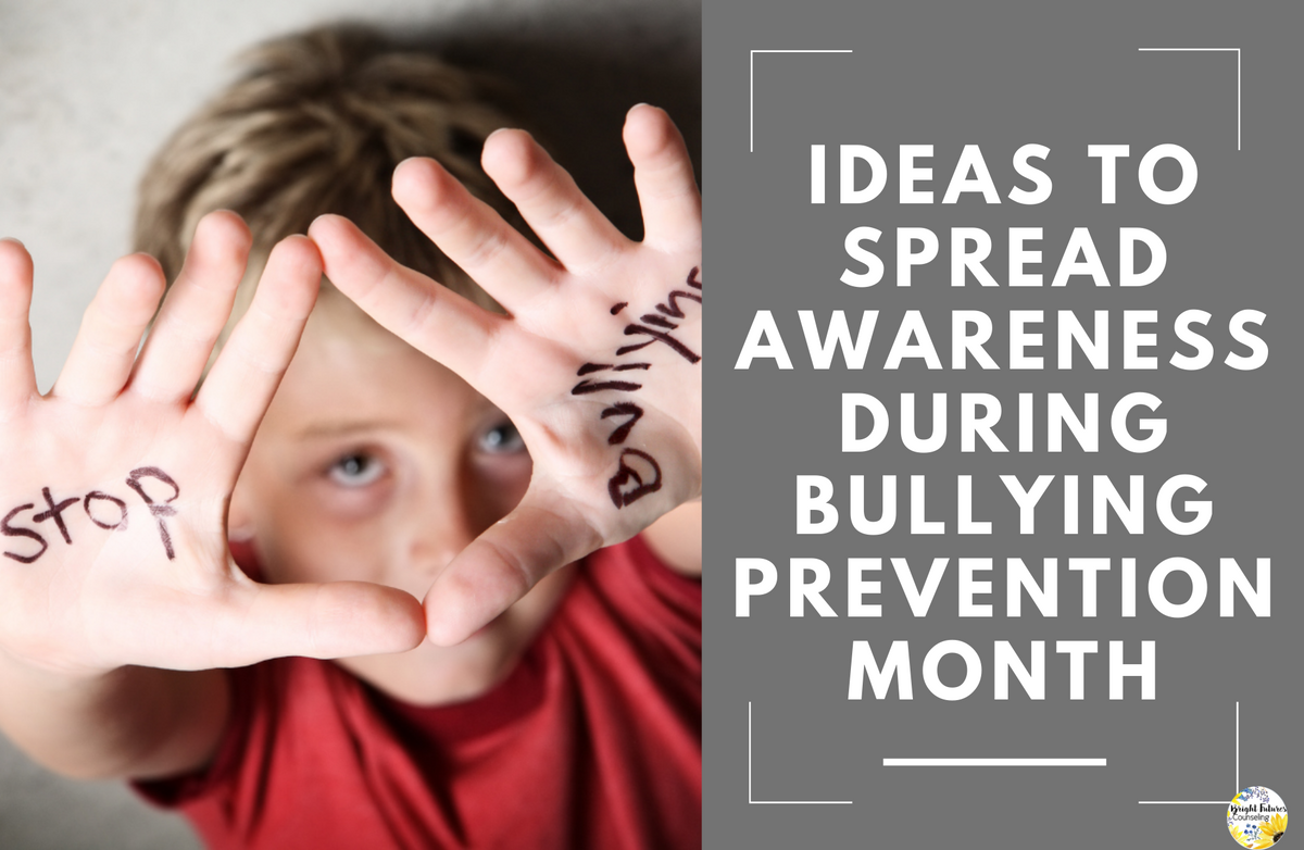 Ideas to Spread Awareness during Bullying Prevention Month — Bright ...