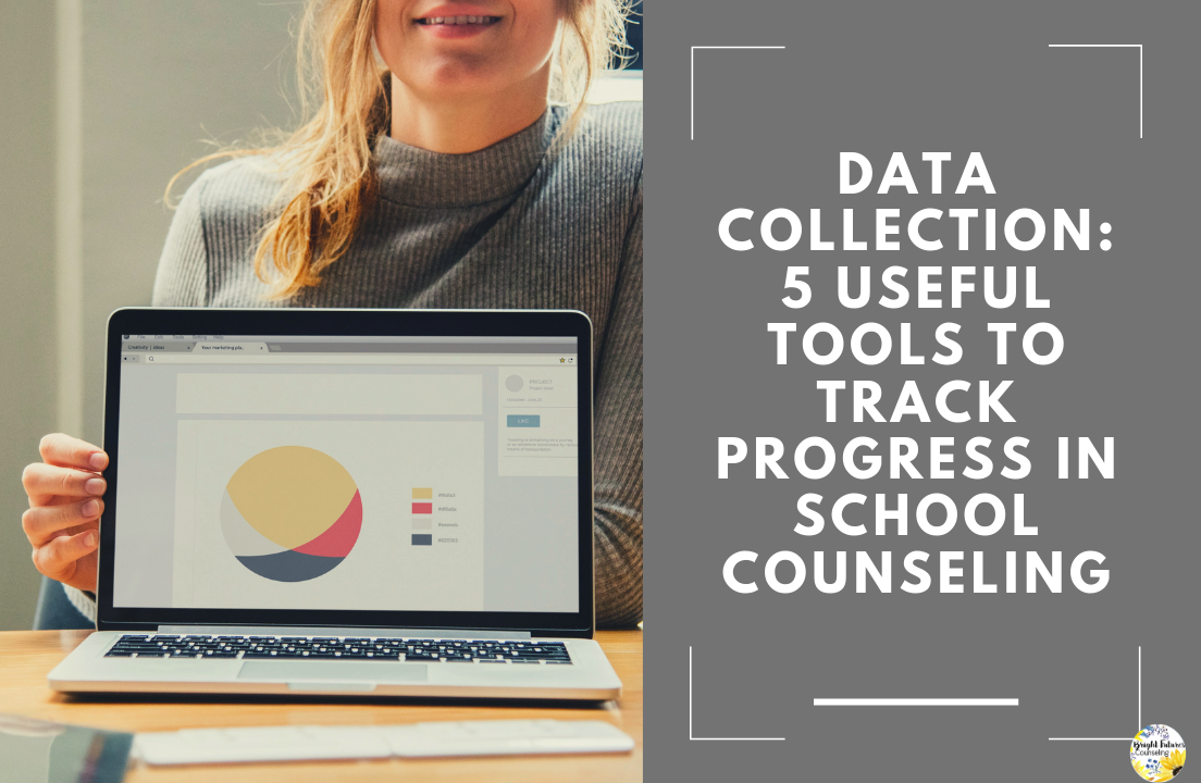 Data Collection: 5 Useful Tools to Track Progress in School Counseling ...