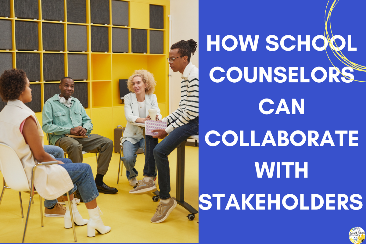 How School Counselors can Collaborate with Stakeholders — Bright ...